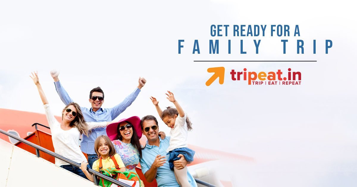 Get Ready for a Family Trip! - tripeat.in